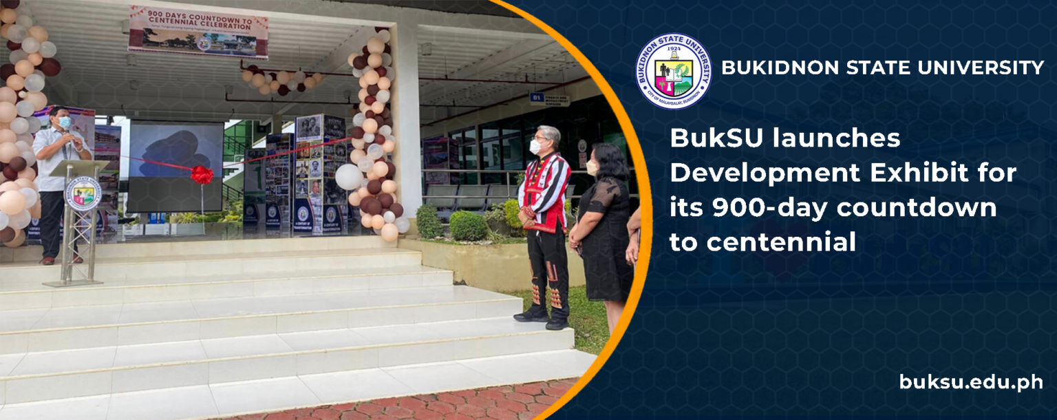 BukSU launches Development Exhibit for its 900-day countdown to centennial - Bukidnon State ...